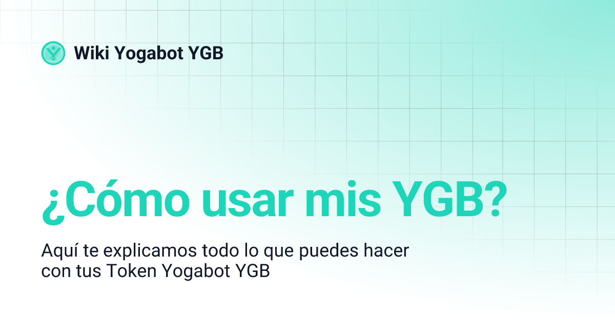 ¿Cómo usar mis YGB? | Wiki Yogabot YGB